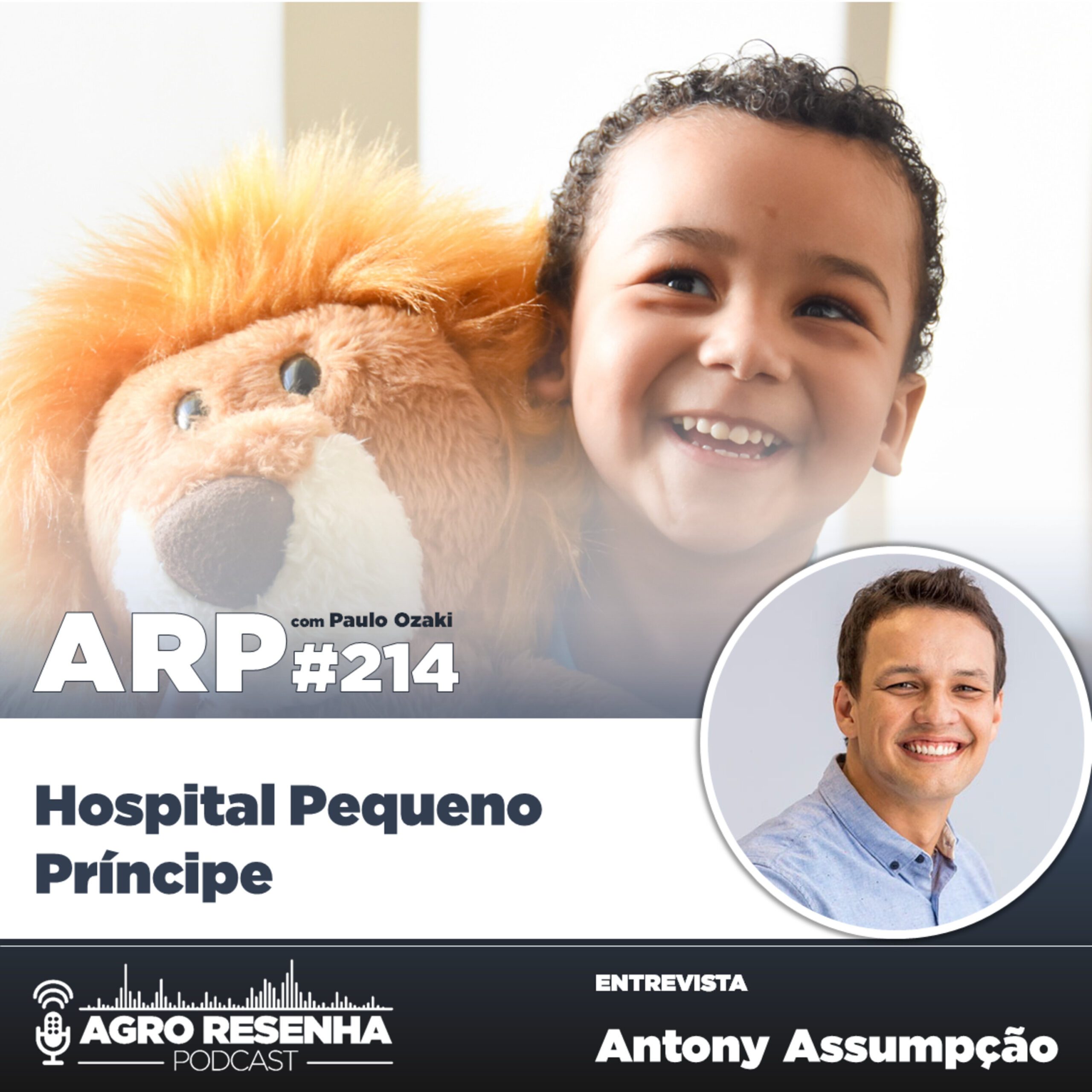 ARP#214 - Hospital Pequeno Príncipe - Agro Resenha Podcast